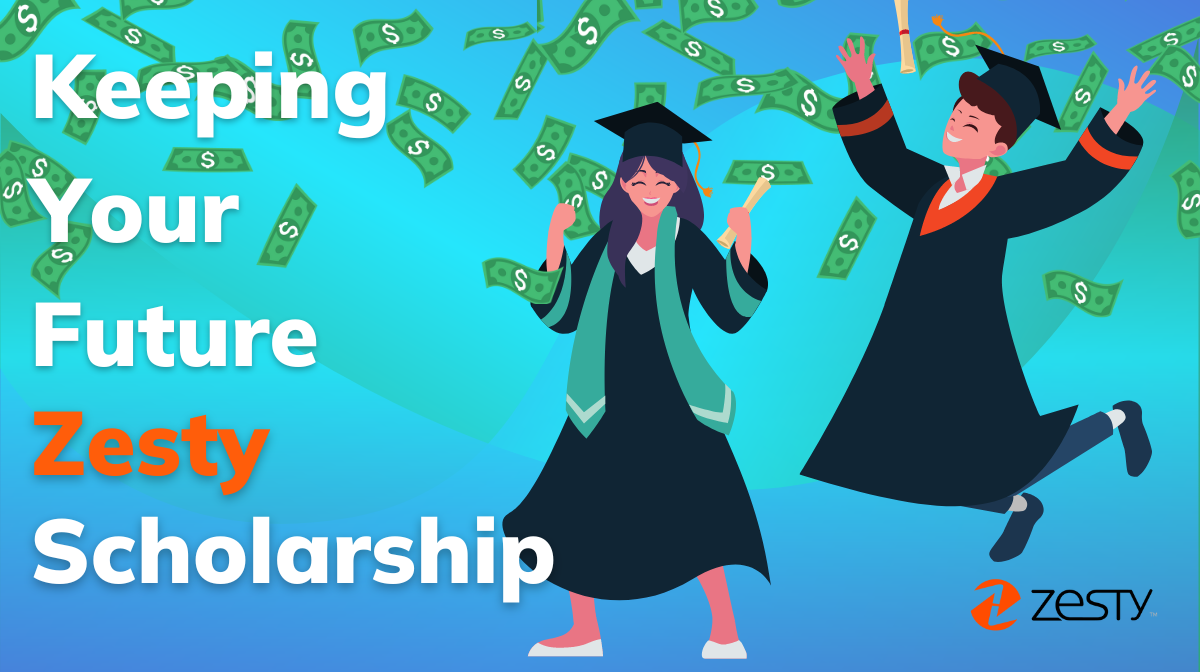 Keeping Your Future Zesty Scholarship